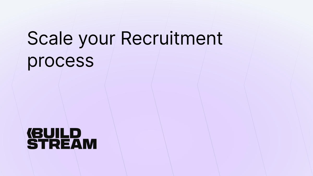Scale your Recruitment Process | BuildStream
